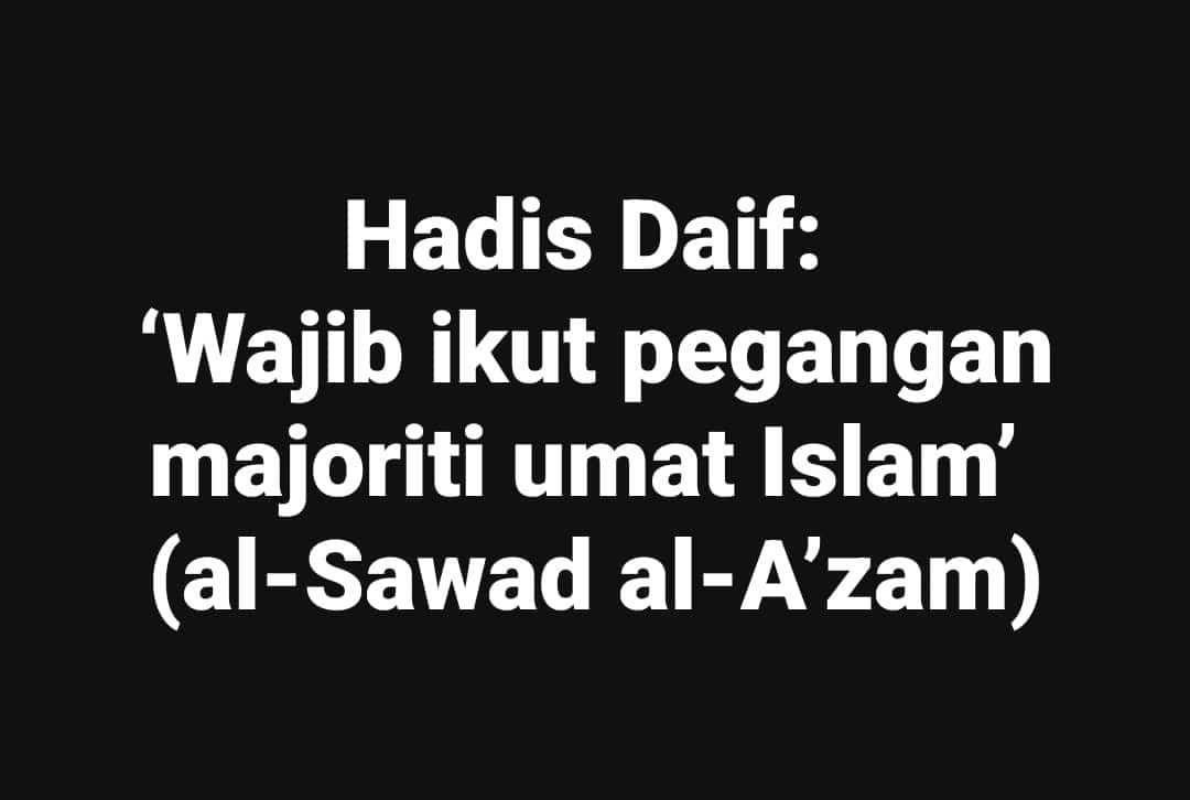 HADIS DAIF: ‘WAJIB IKUT PEGANGAN MAJORITI UMAT ISLAM’ (AL-SAWAD AL-A ...
